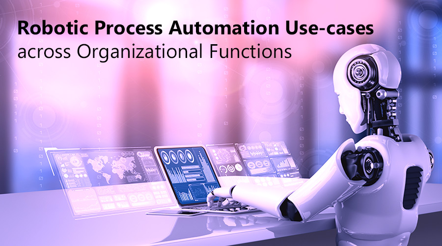 Robotic Process Automation Use Cases Across Organizational Functions