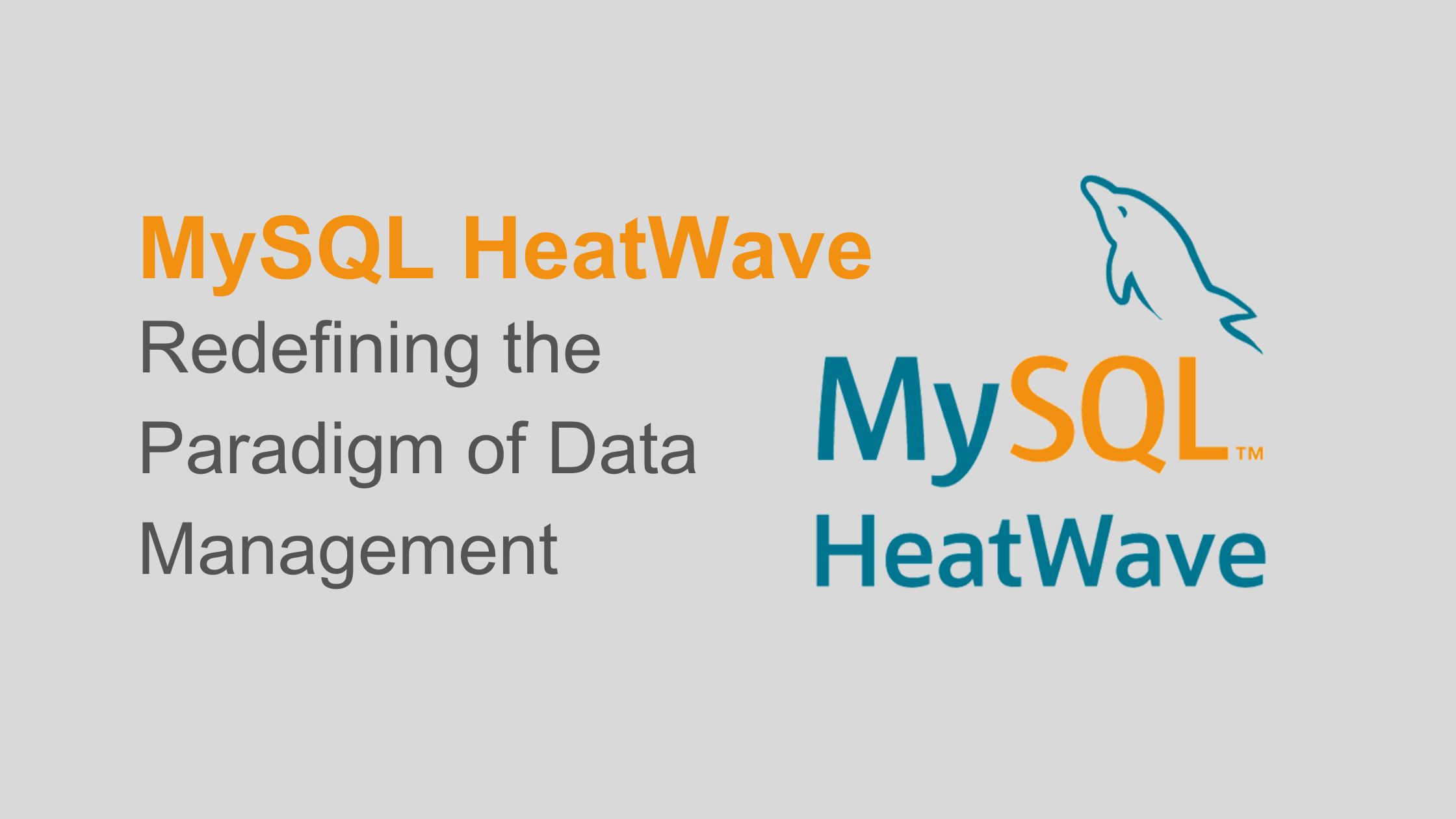 Mysql Heatwave Redefining The Paradigm Of Data Management Clover Infotech